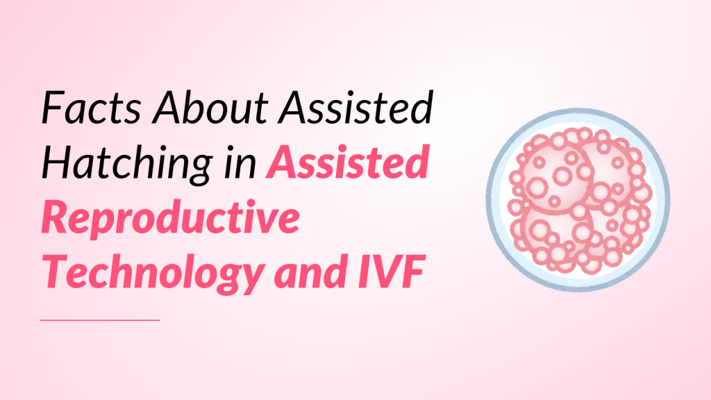 Assisted Hatching in IVF: How It Works and Its Benefits in ART